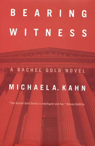 Bearing Witness (Rachel Gold Mysteries #6) by Michael A. Kahn | Goodreads