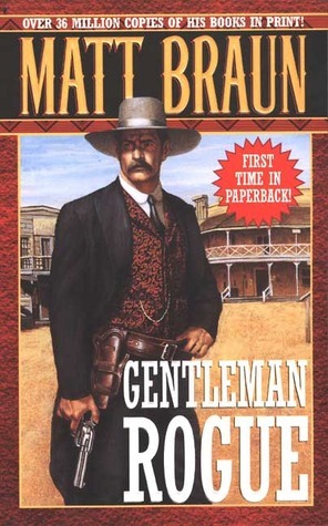 Gentleman Rogue by Matt Braun | Goodreads