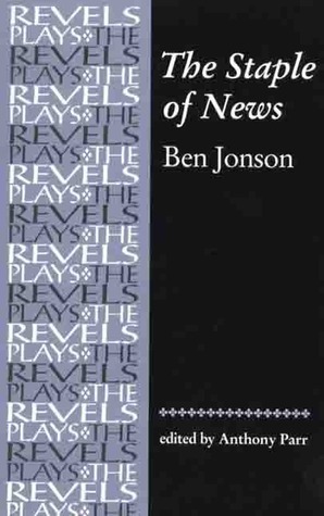 The Staple of News: by Ben Jonson (The Revels Plays) by Ben Jonson ...