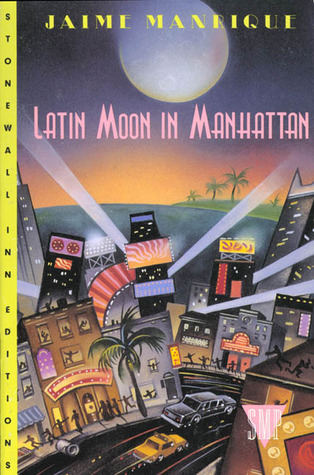 Latin Moon in Manhattan by Jaime Manrique | Goodreads