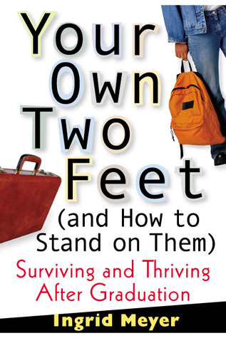 Your Own Two Feet (And How to Stand on Them): Surviving and Thriving ...