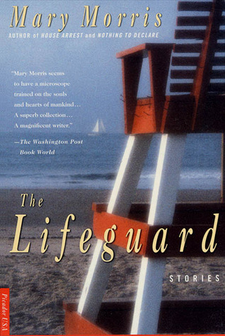 The Lifeguard by Mary Morris | Goodreads