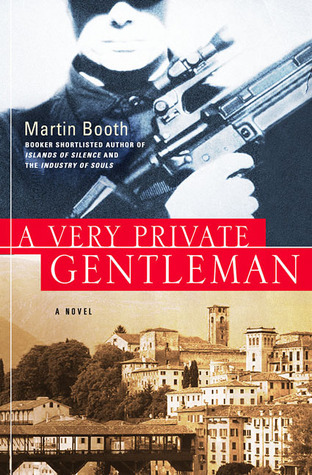 A Very Private Gentleman: A Novel by Martin Booth | Goodreads