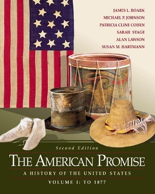 The American Promise: A History of the United States, Volume I: To 1877 ...