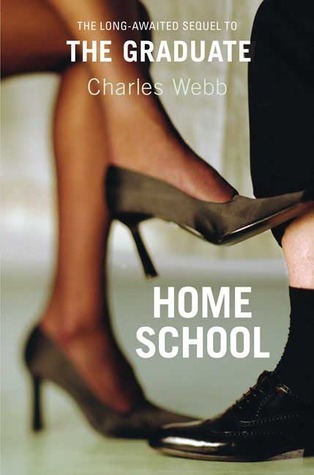 Home School (The Graduate, #2) by Charles Webb | Goodreads