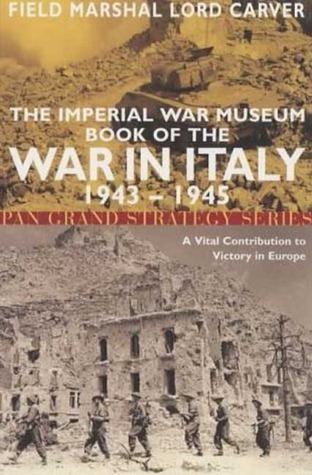 Imperial War Museum Book of the War in Italy 1943-1945 by Michael ...