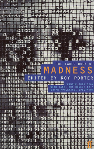 The Faber Book of Madness by Roy Porter | Goodreads