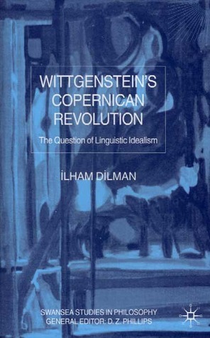 Wittgenstein's Copernican Revolution: The Question of Linguistic ...