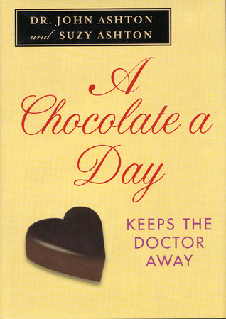A Chocolate a Day: Keeps the Doctor Away by John F. Ashton | Goodreads