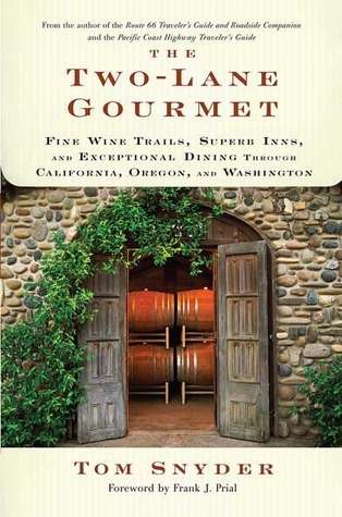 The Two-Lane Gourmet: Fine Wine Trails, Superb Inns, and Exceptional ...