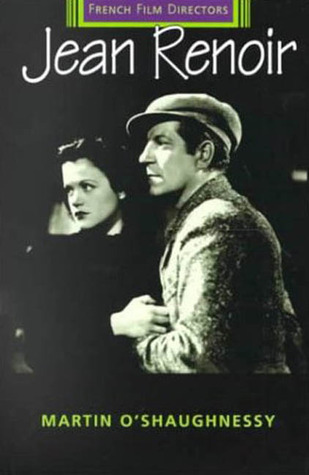 Jean Renoir (French Film Directors Series) by Martin O'Shaughnessy ...