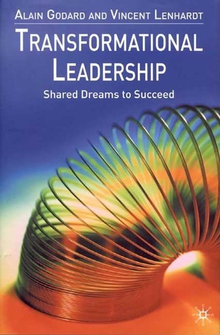 Transformational Leadership: Shared Dreams to Succeed by Alain Godard ...