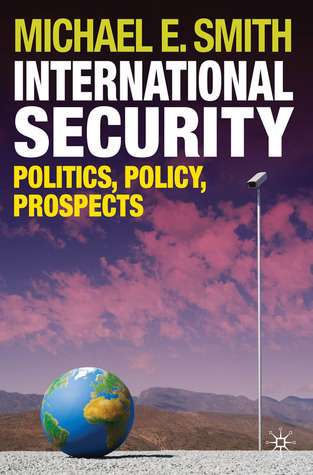 International Security: Politics, Policy, Prospects by Michael E. Smith ...