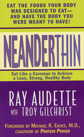 Neanderthin: Eat Like a Caveman to Achieve a Lean, Strong, Healthy Body ...