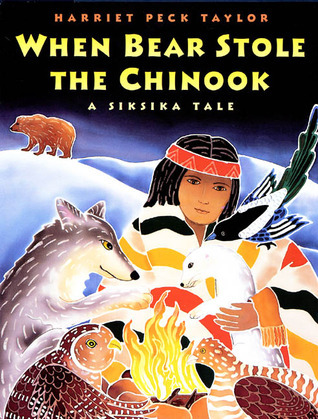 When Bear Stole the Chinook: A Siksika Tale by Harriet Peck Taylor ...
