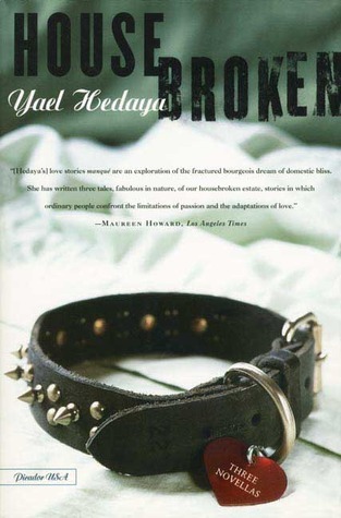 Housebroken by Yael Hedaya | Goodreads