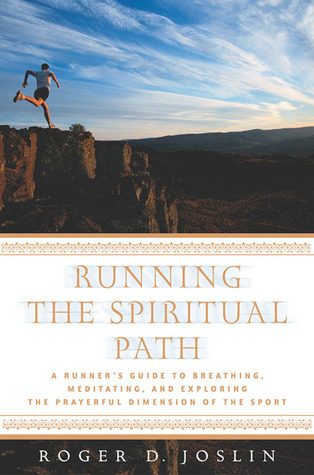 Running the Spiritual Path: A Runner's Guide to Breathing, Meditating ...