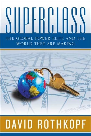 Superclass: The Global Power Elite and the World They Are Making by ...