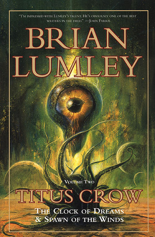 Titus Crow, Volume 2: The Clock of Dreams; Spawn of the Winds by Brian ...