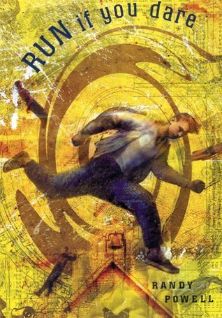 Run If You Dare by Randy Powell | Goodreads