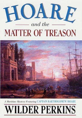 Hoare and the Matter of Treason: A Maritime Mystery Featuring Captain ...