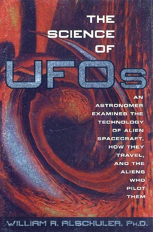 The Science of Ufos by William R. Alschuler | Goodreads