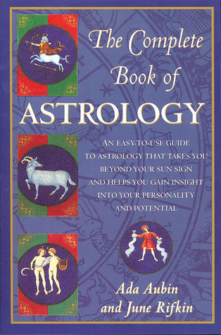 The Complete Book of Astrology: An Easy-to-Use Guide to Astrology That ...