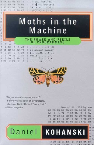 Moths in the Machine: The Power and Perils of Programming by Daniel ...