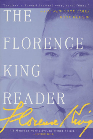 The Florence King Reader by Florence King | Goodreads
