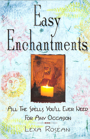 Easy Enchantments: All the Spells You'll Ever Need for Any Occasion by ...
