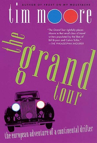 The Grand Tour: The European Adventure of a Continental Drifter by Tim ...