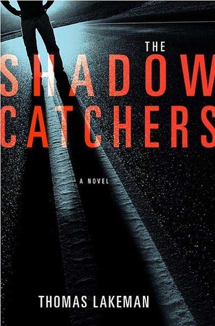 The Shadow Catchers by Thomas Lakeman | Goodreads