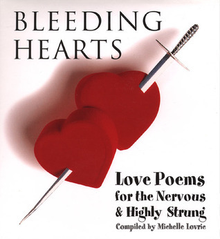 Bleeding Hearts: Love Poems for the Nervous and Highly Strung by ...