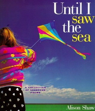 Until I Saw the Sea: A Collection of Seashore Poems by Janet Delaney ...