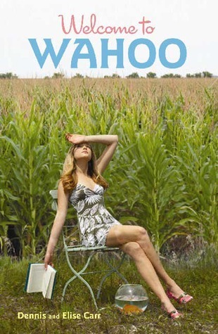 Welcome to Wahoo by Dennis Carr | Goodreads