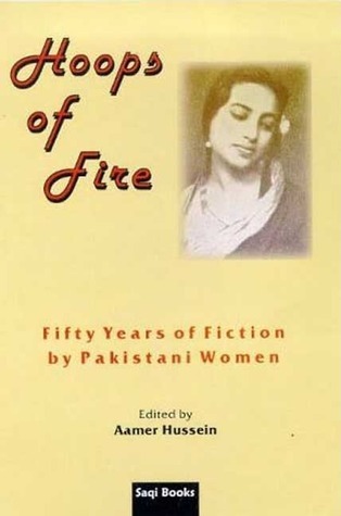 Hoops of Fire: Fifty Years of Fiction by Pakistani Women by Aamer ...