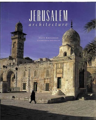 Jerusalem Architecture by David Kroyanker | Goodreads