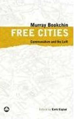 Free Cities: Communalism and the Left by Murray Bookchin | Goodreads