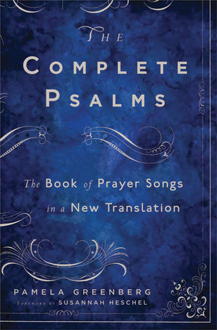 The Complete Psalms: The Book of Prayer Songs in a New Translation by ...