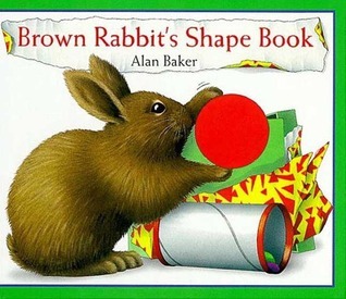 Brown Rabbit's Shape Book by Alan Baker | Goodreads