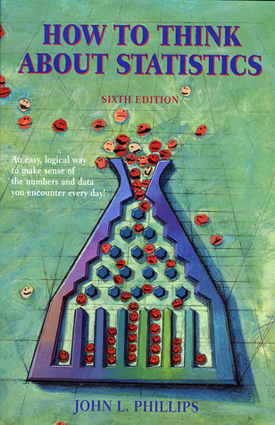 How to Think About Statistics by John L. Phillips | Goodreads