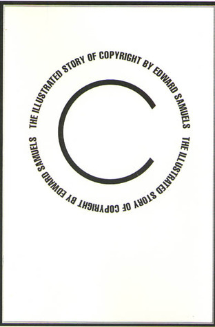 The Illustrated Story of Copyright by Edward Samuels | Goodreads
