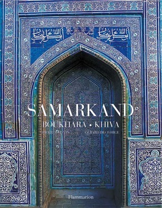 Samarkand, Bukhara, Khiva by Pierre Chuvin | Goodreads