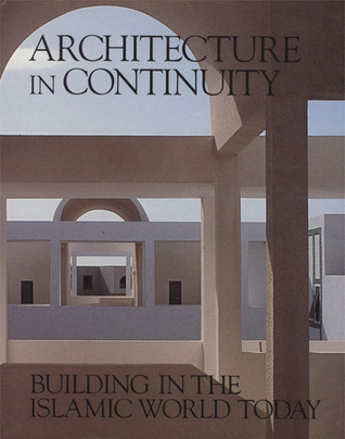 Architecture in Continuity: Building in the Islamic World Today, the ...