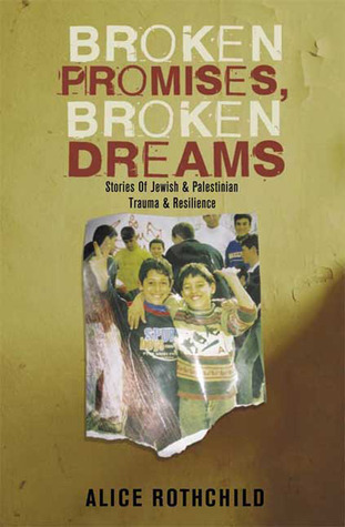 Broken Promises, Broken Dreams: Stories of Jewish and Palestinian ...