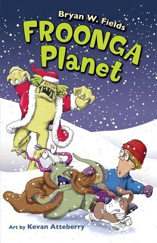 Froonga Planet by Bryan W. Fields | Goodreads