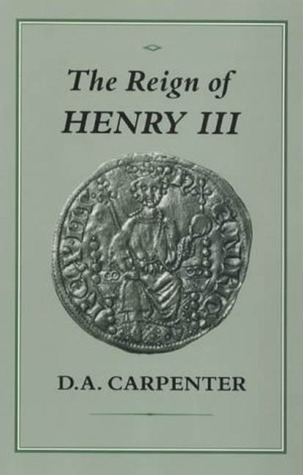 The Reign of Henry III by David Arscott Carpenter | Goodreads