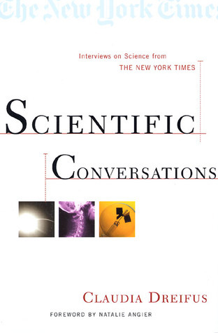 Scientific Conversations: Interviews on Science from The New York Times ...