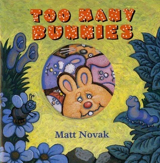 Too Many Bunnies by Matt Novak | Goodreads