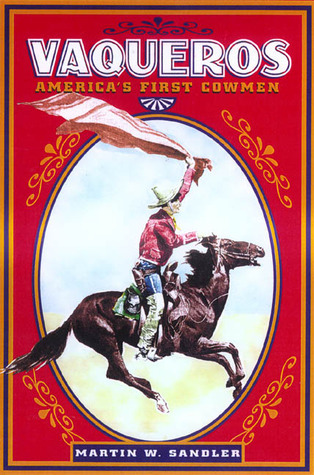 Vaqueros: America's First Cowmen by Martin W. Sandler | Goodreads